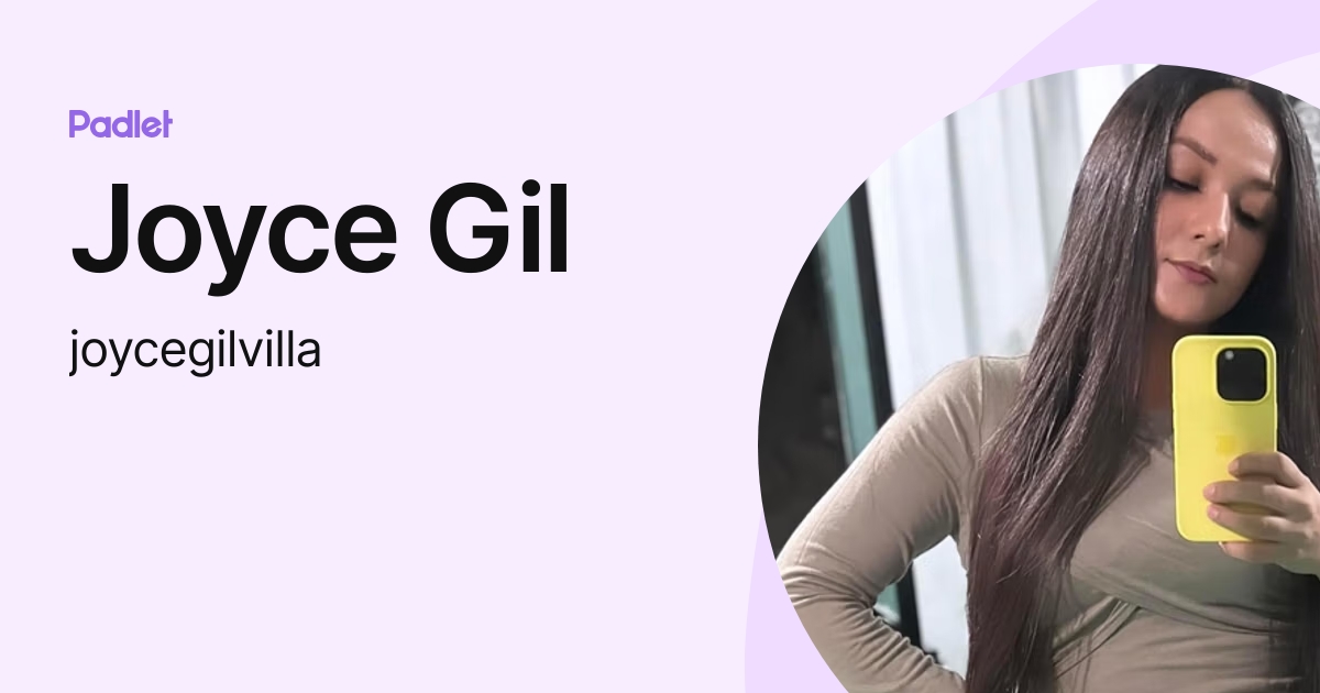Joyce Gil (joycegilvilla) profile | Padlet