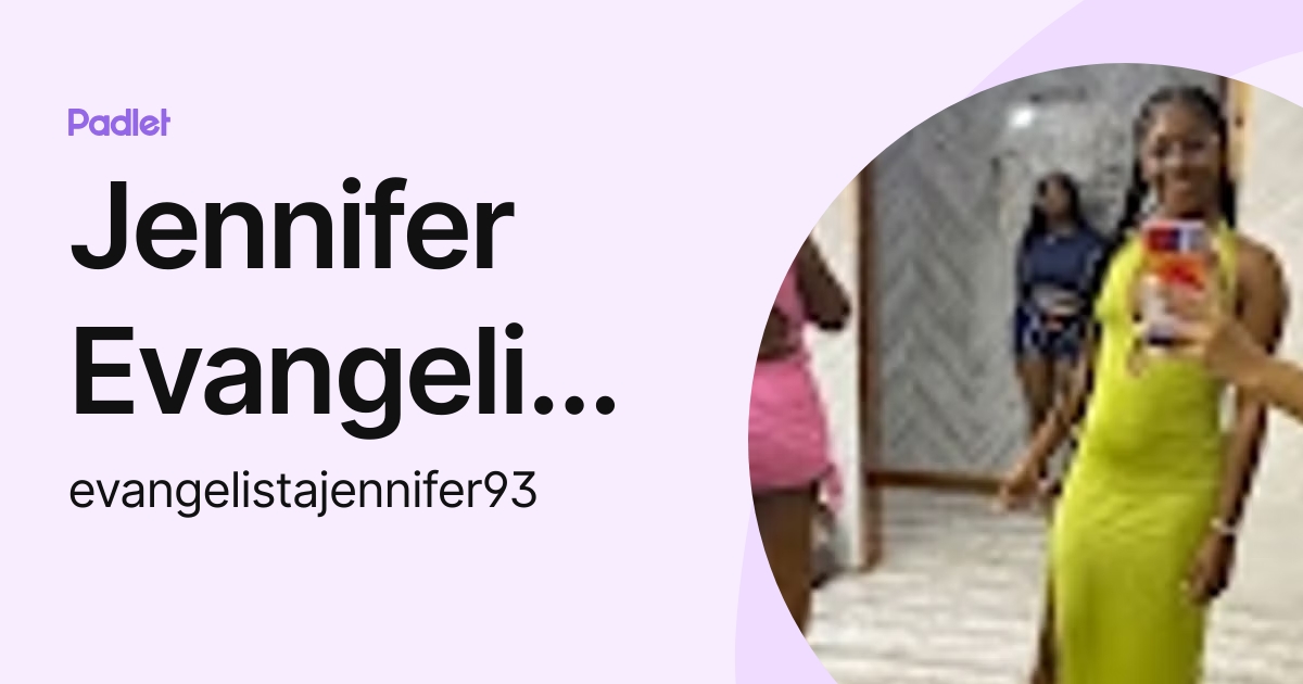 Jennifer Evangelista (evangelistajennifer93) profile | Padlet