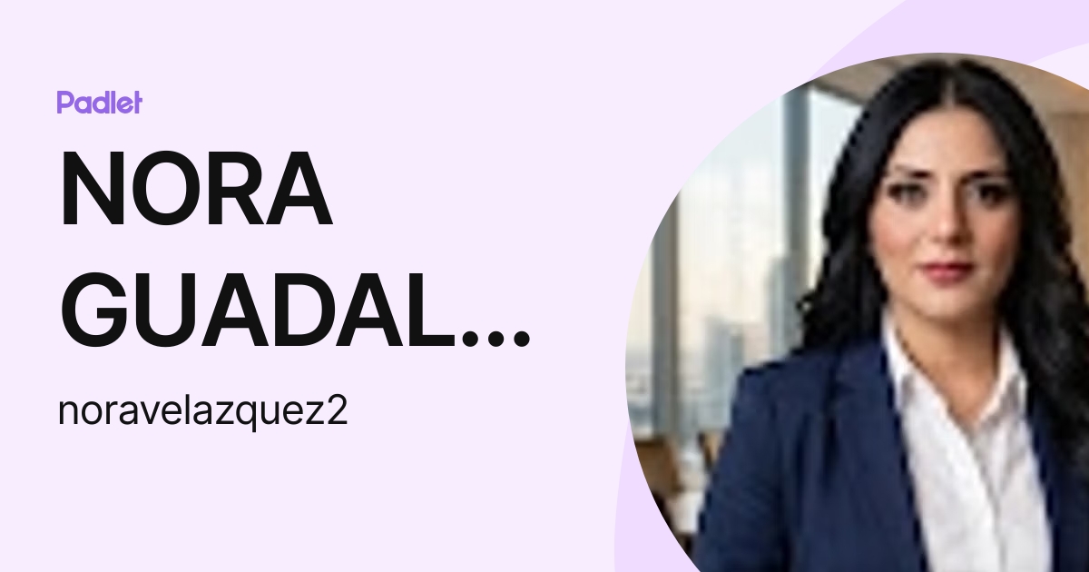 NORA GUADALUPE VELAZQUEZ TOVAR (noravelazquez2) profile | Padlet
