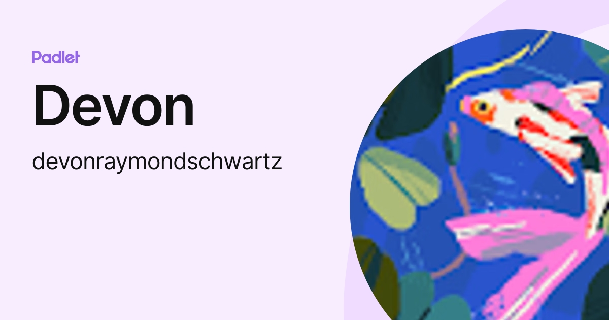 Devon (devonraymondschwartz) profile | Padlet