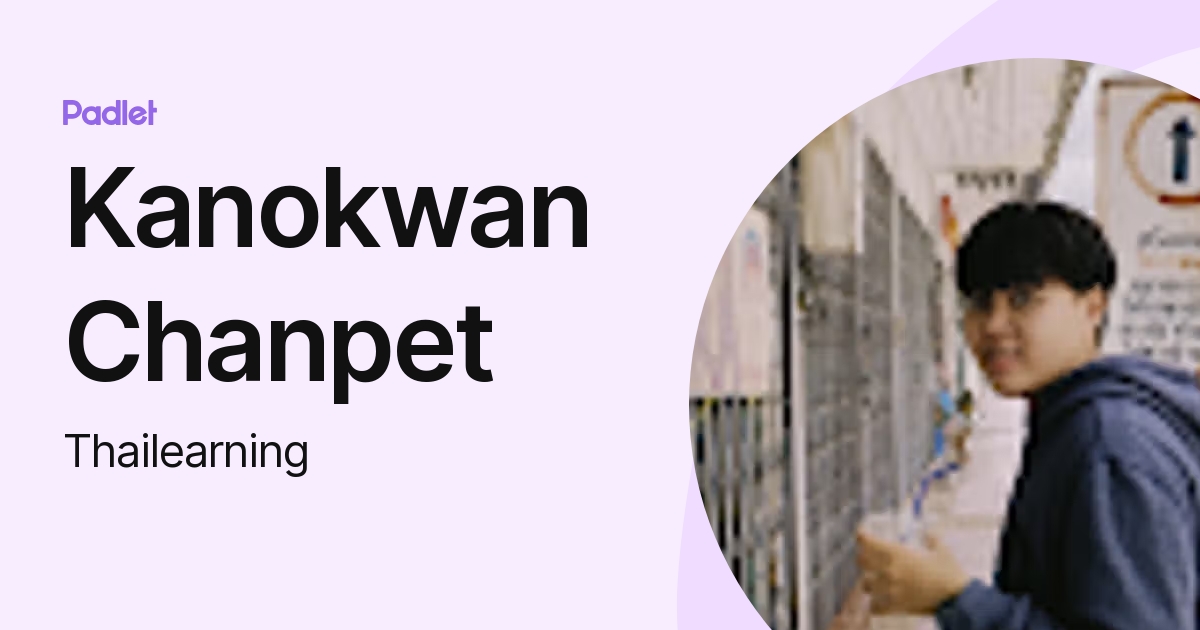 Kanokwan Chanpet (Thailearning) profile | Padlet