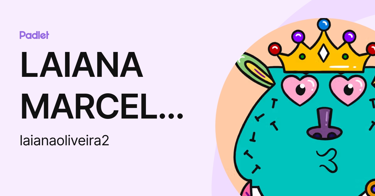 LAIANA MARCELLA LEITE DE OLIVEIRA (laianaoliveira2) profile | Padlet