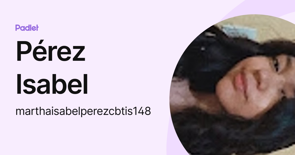 Pérez Isabel (marthaisabelperezcbtis148) profile | Padlet