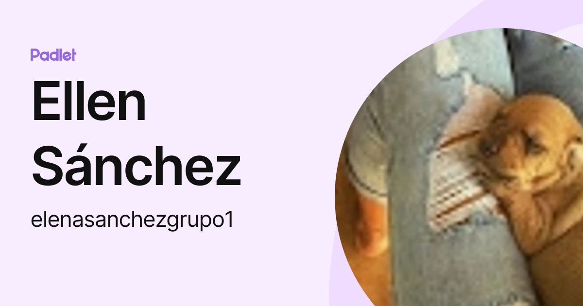 Ellen Sánchez (elenasanchezgrupo1) profile | Padlet