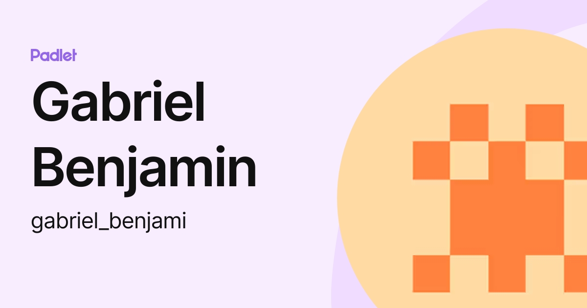 Gabriel Benjamin (gabriel_benjami) profile | Padlet