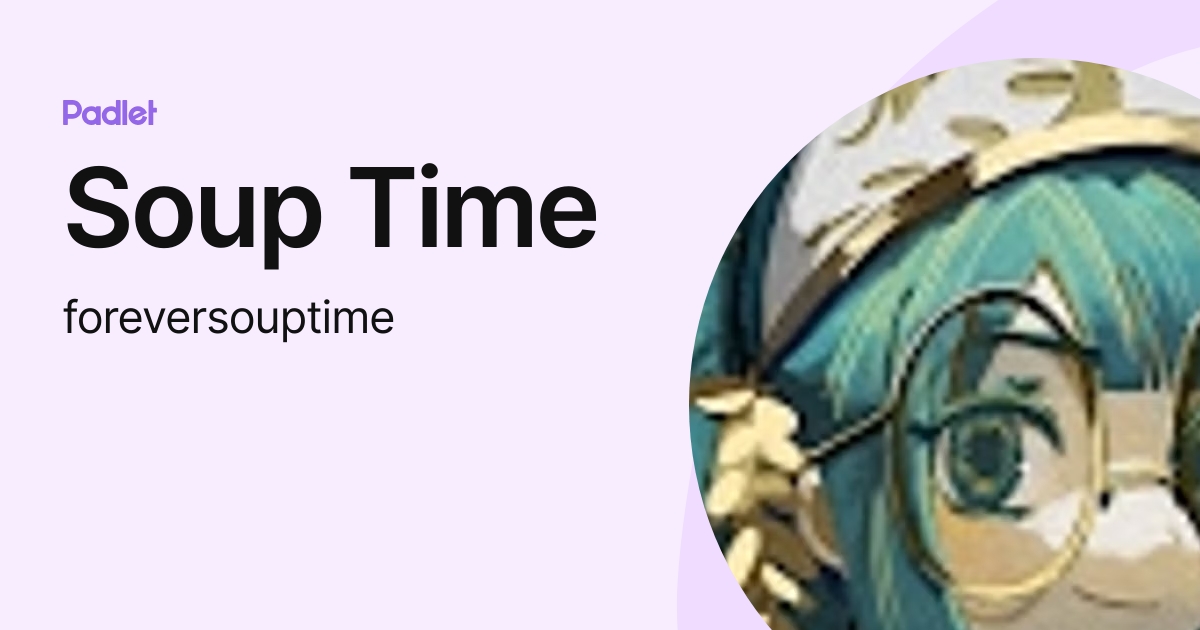 Soup Time (foreversouptime) profile | Padlet