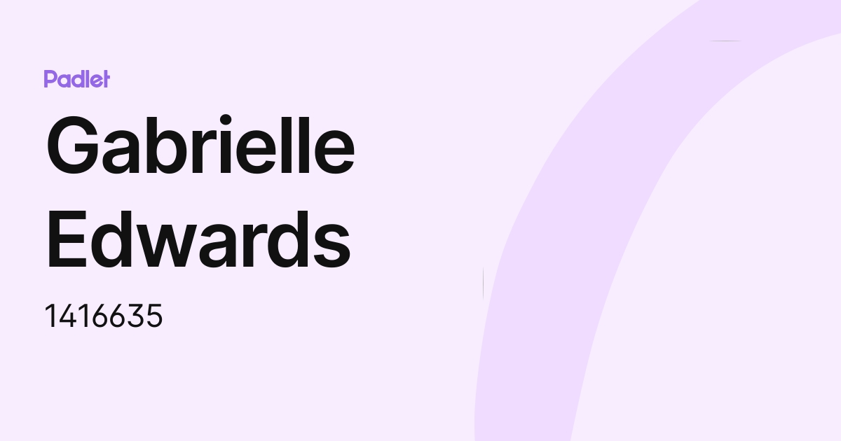 Gabrielle Edwards (1416635) profile | Padlet