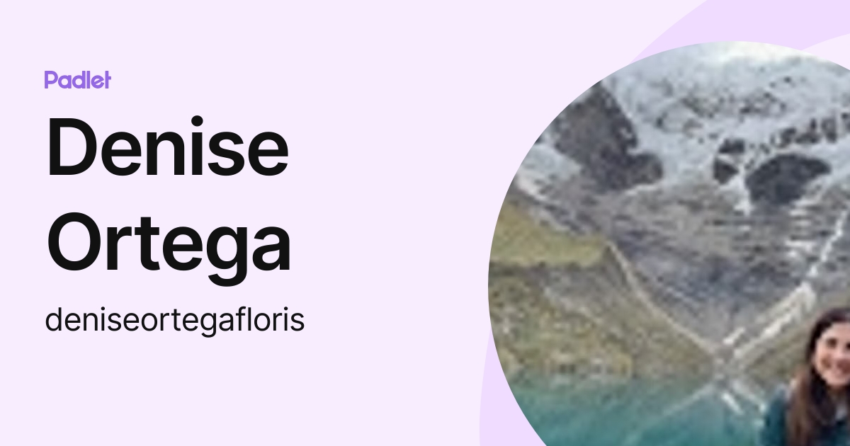 Denise Ortega (deniseortegafloris) profile | Padlet