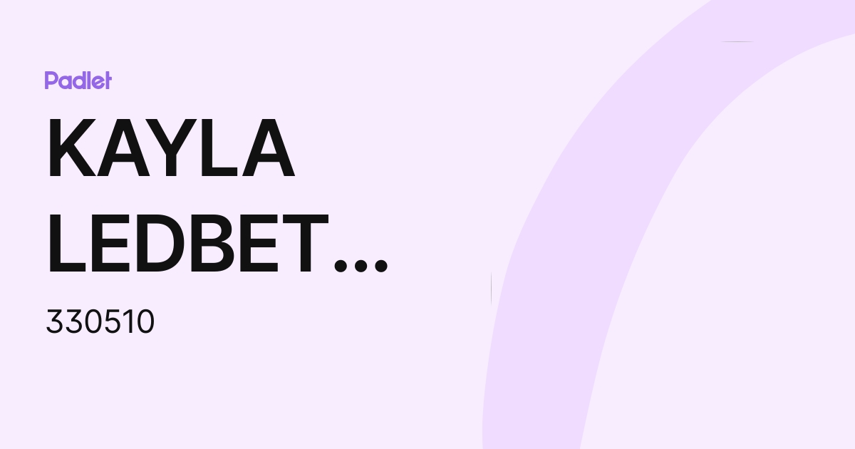 KAYLA LEDBETTER (330510) profile | Padlet