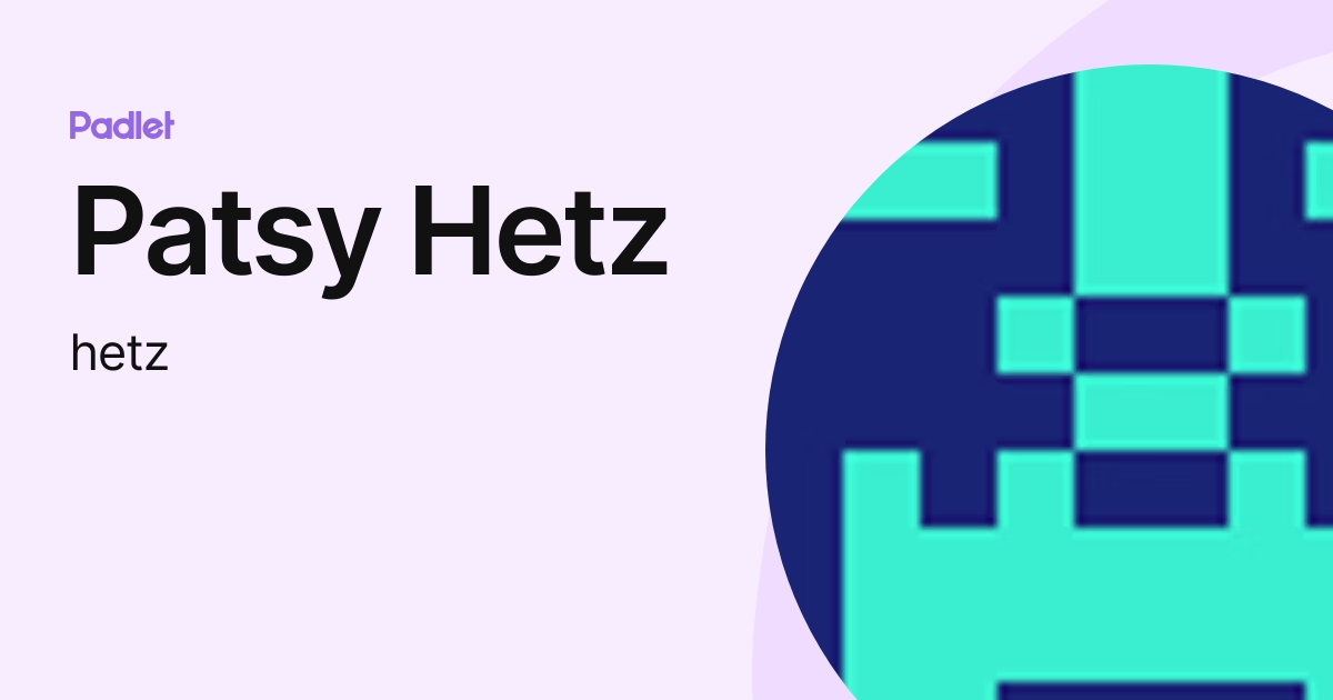 Patsy Hetz (hetz) profile | Padlet