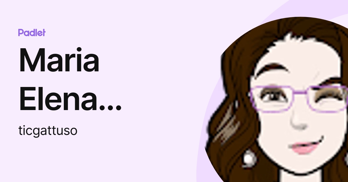 Maria Elena Gattuso (ticgattuso) profile | Padlet