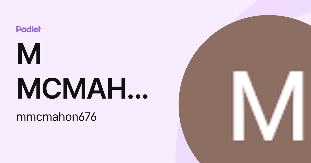 M MCMAHON (mmcmahon676) profile | Padlet