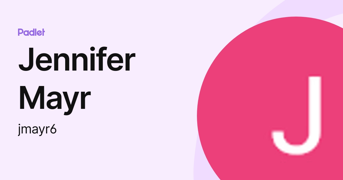 Jennifer Mayr (jmayr6) profile | Padlet