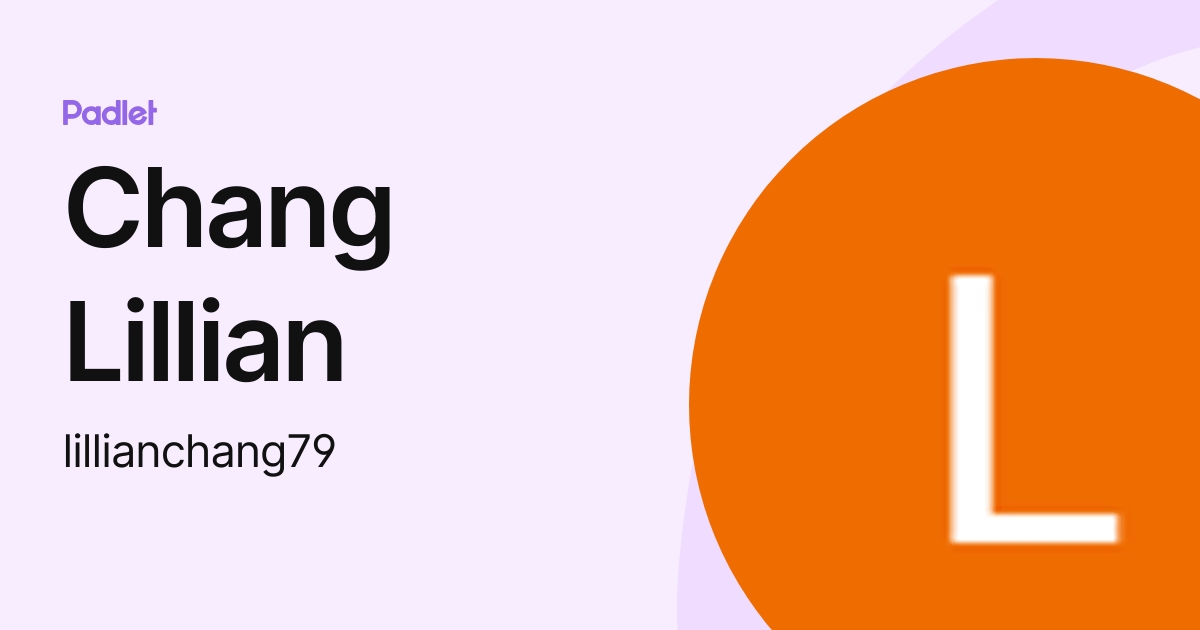 Chang Lillian (lillianchang79) profile | Padlet