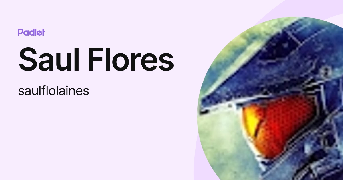 Saul Flores (saulflolaines) profile | Padlet
