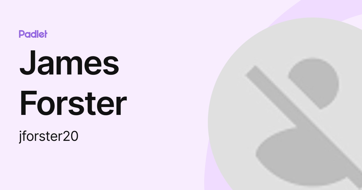 James Forster (jforster20) profile | Padlet