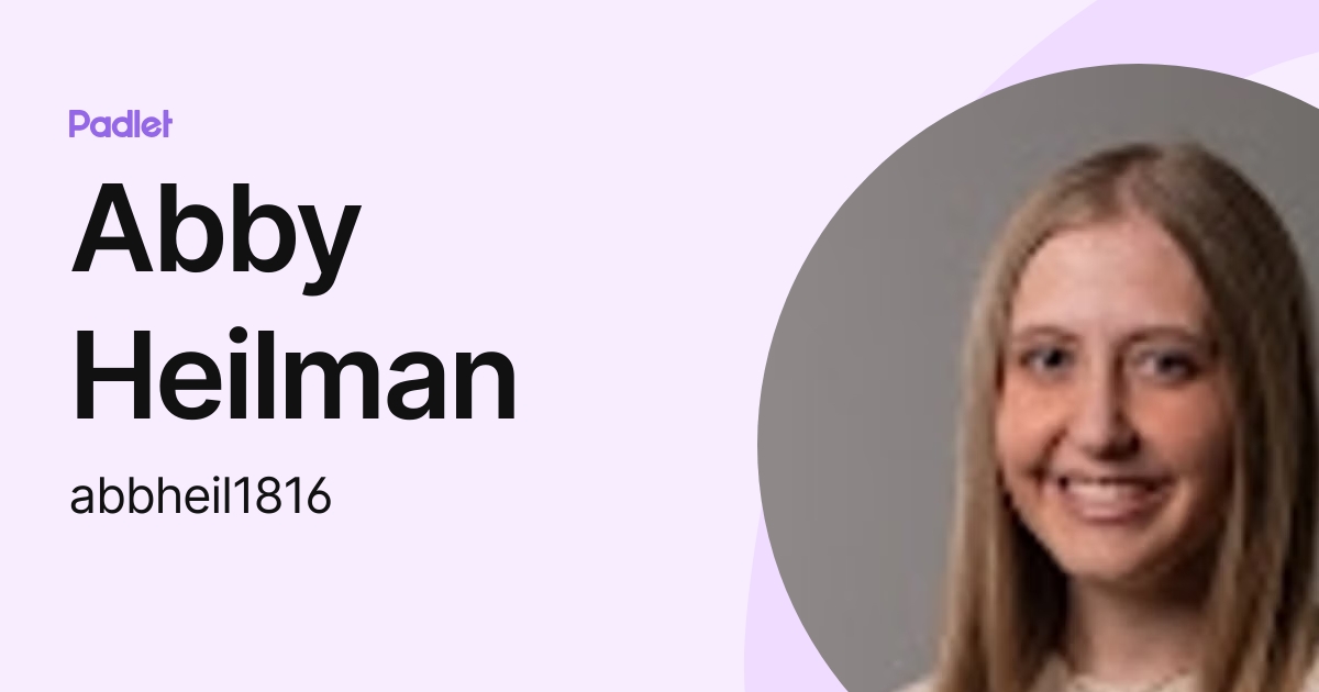 Abby Heilman (abbheil1816) profile | Padlet