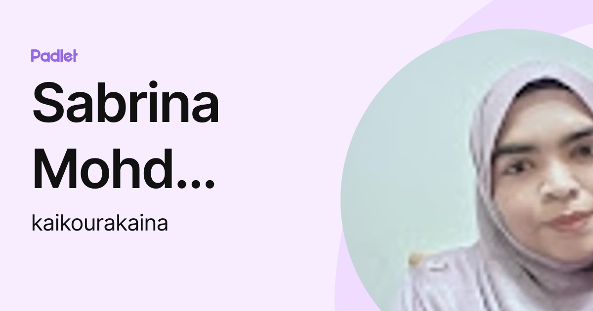 Sabrina Mohd Rashid (kaikourakaina) profile | Padlet