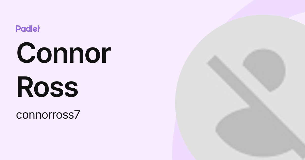 Connor Ross (connorross7) profile | Padlet