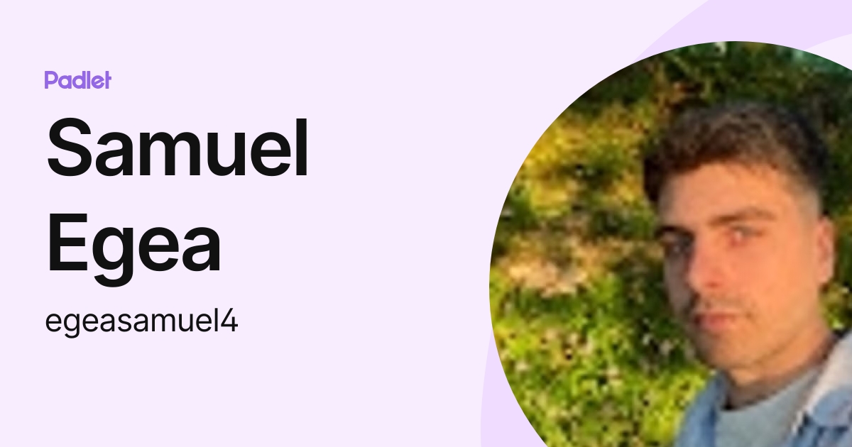 Samuel Egea (egeasamuel4) profile | Padlet