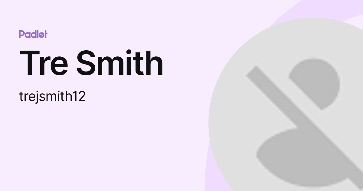 Tre Smith (trejsmith12) profile | Padlet