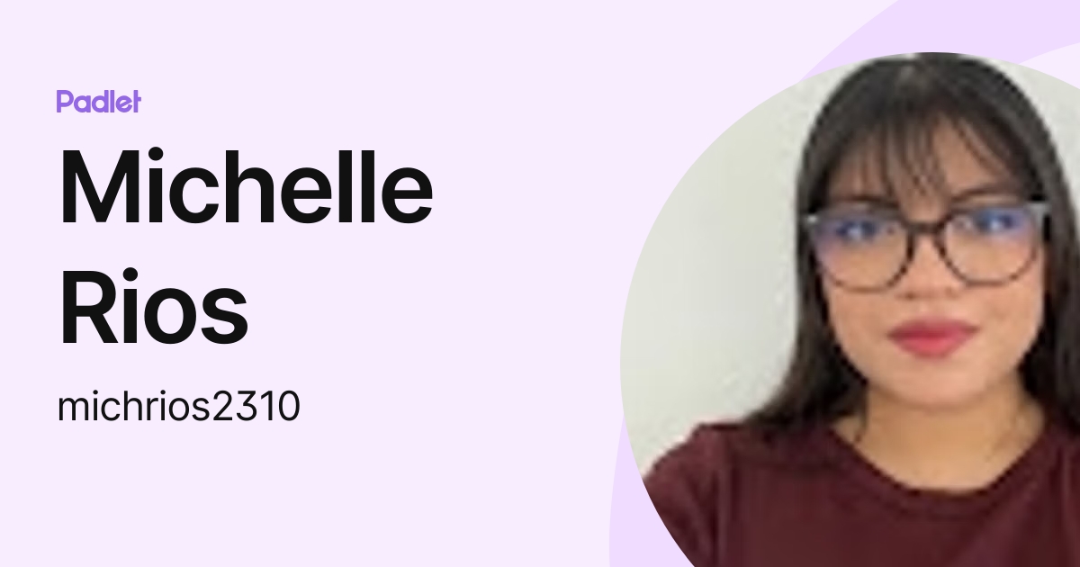 Michelle Rios (michrios2310) profile | Padlet