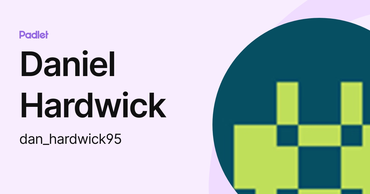 Daniel Hardwick (dan_hardwick95) profile | Padlet
