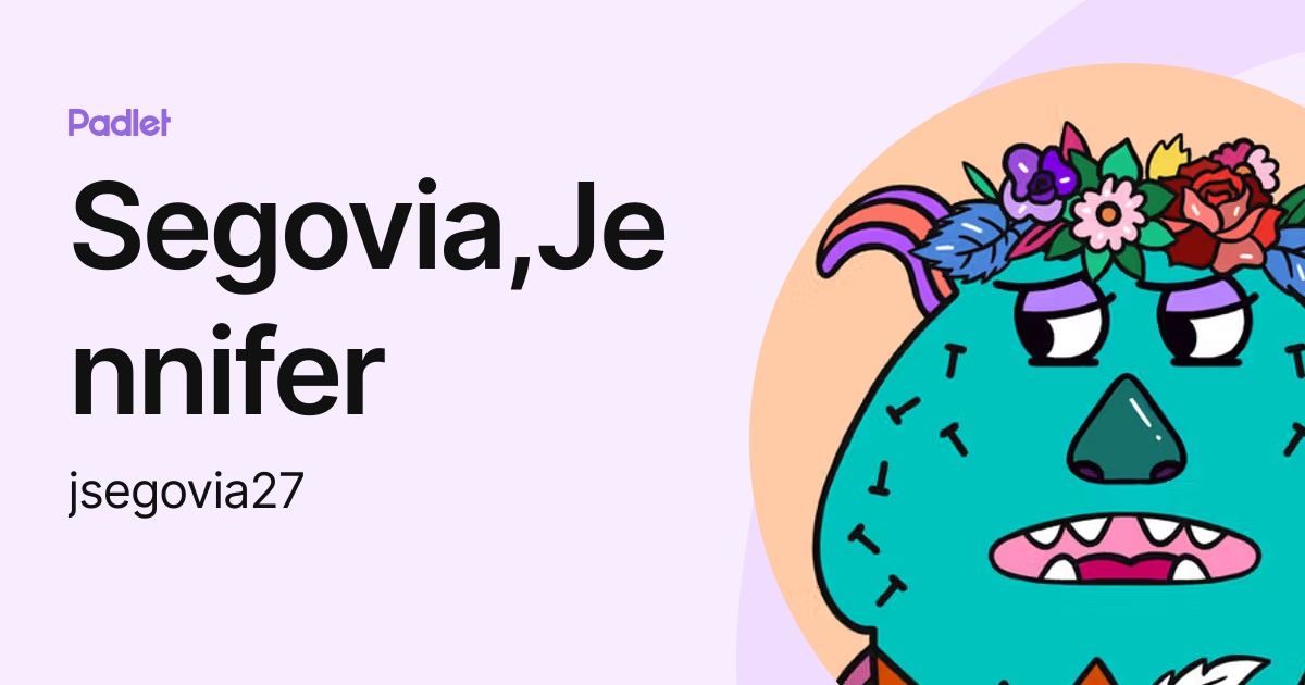 Segovia,Jennifer (jsegovia27) profile | Padlet