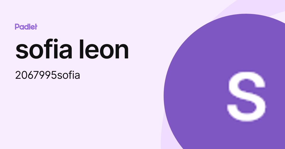 Sofia Leon 2067995sofia Profile Padlet