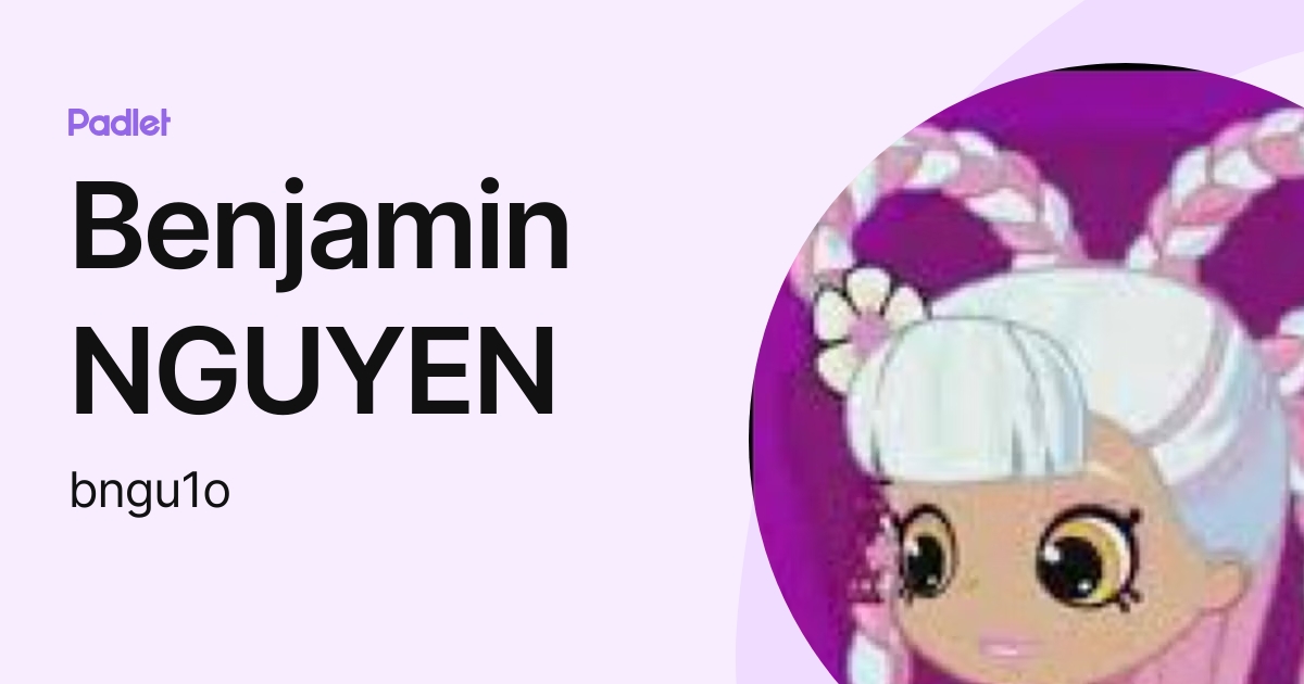 Benjamin NGUYEN (bngu1o) profile | Padlet