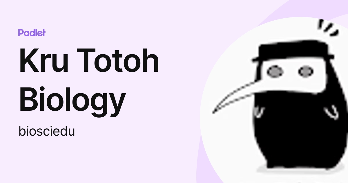 Kru Totoh Biology (biosciedu) profile | Padlet