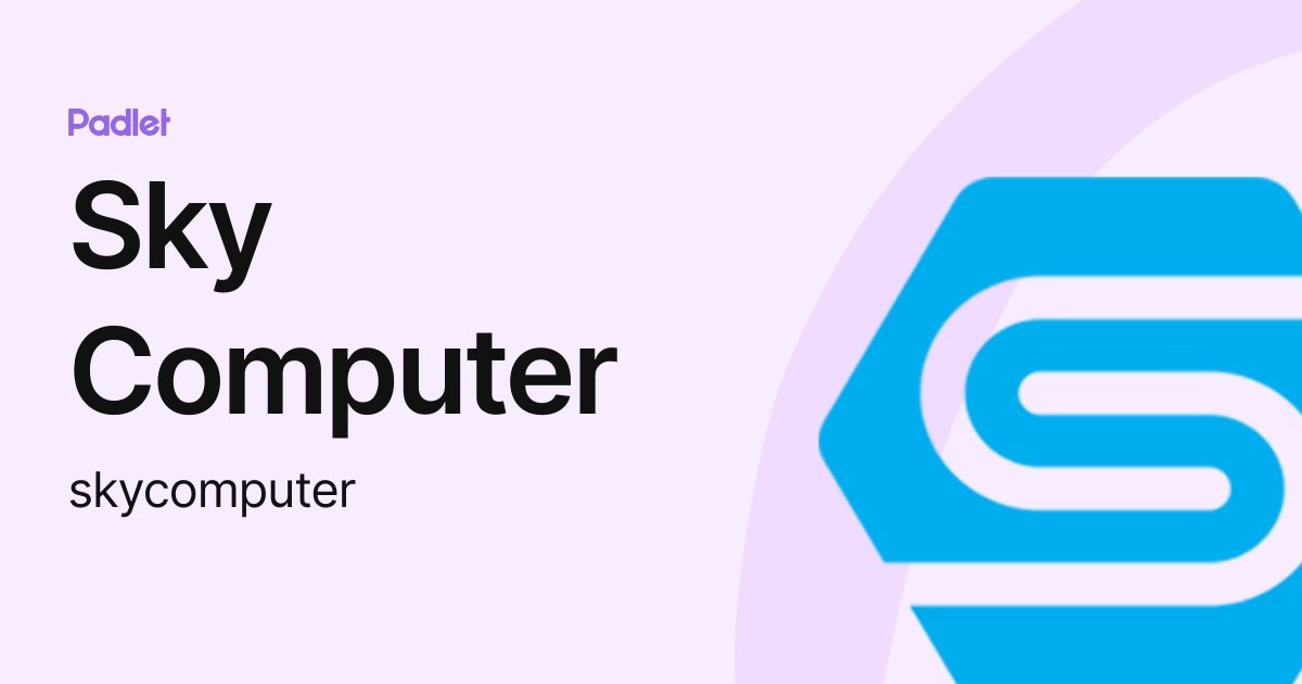 Sky Computer (skycomputer) profile | Padlet