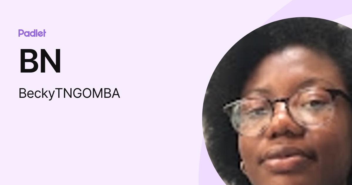 BN (BeckyTNGOMBA) profile | Padlet