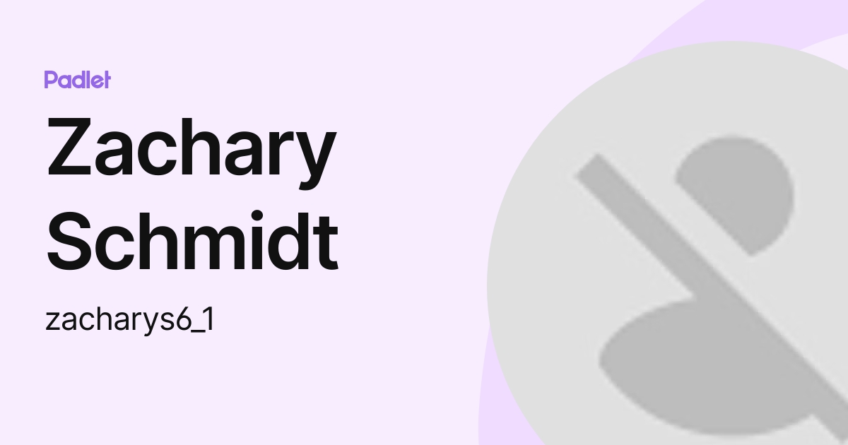 Zachary Schmidt (zacharys6_1) profile | Padlet