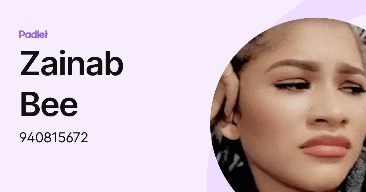 Zainab Bee (940815672) profile | Padlet