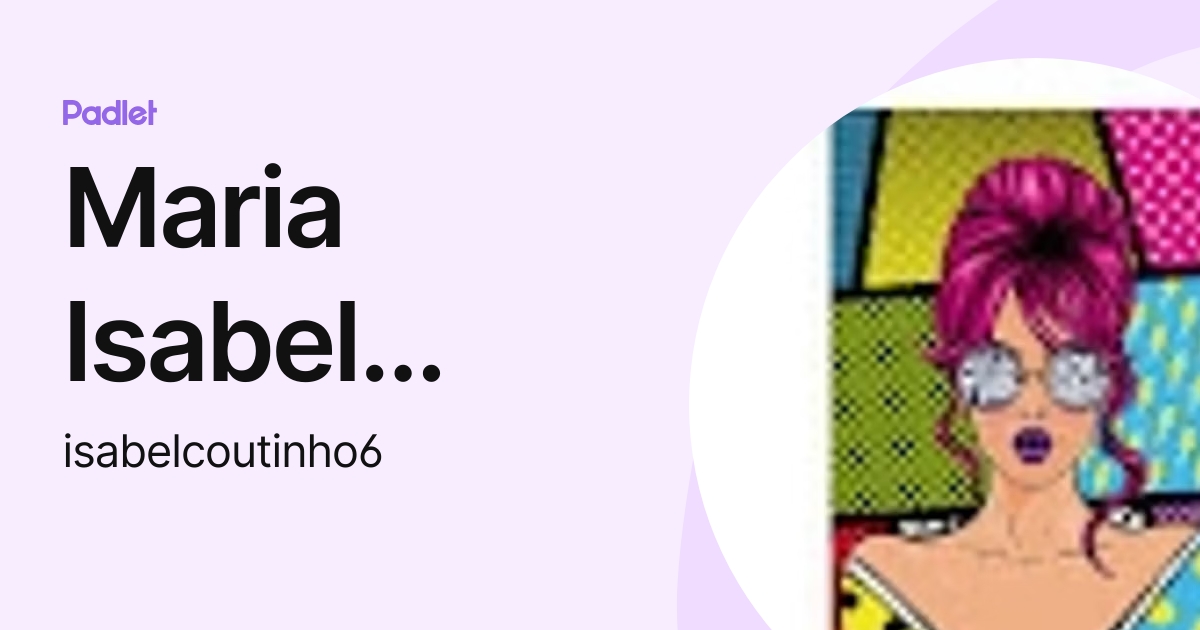 Maria Isabel Carvalho Coutinho (isabelcoutinho6) profile | Padlet