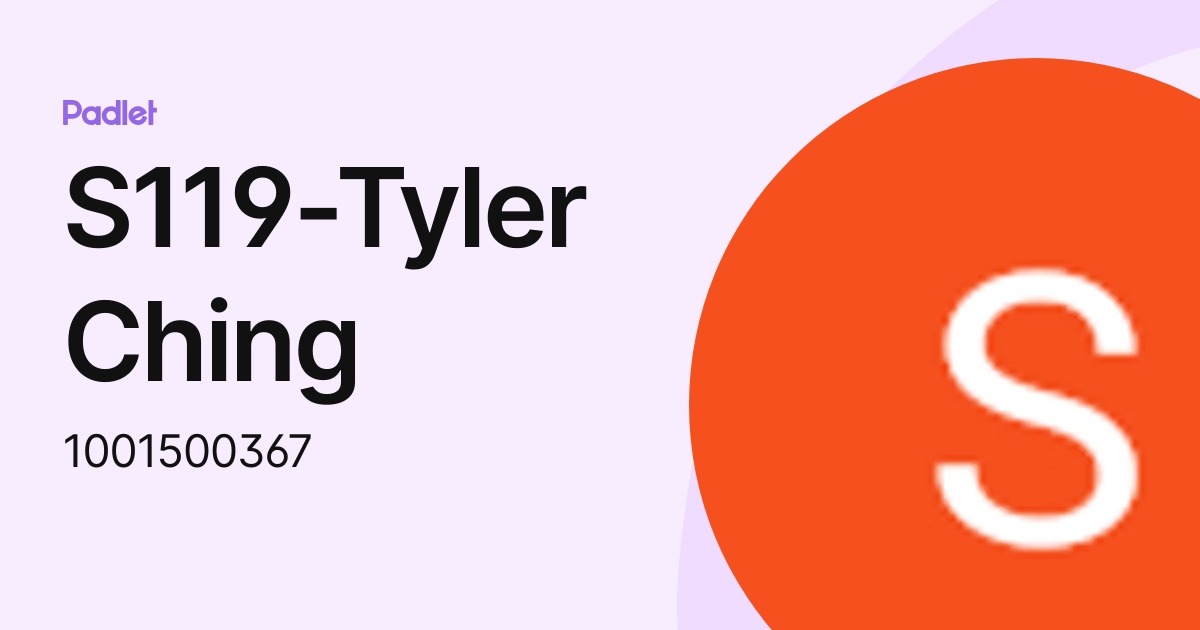 S119-Tyler Ching (1001500367) profile | Padlet