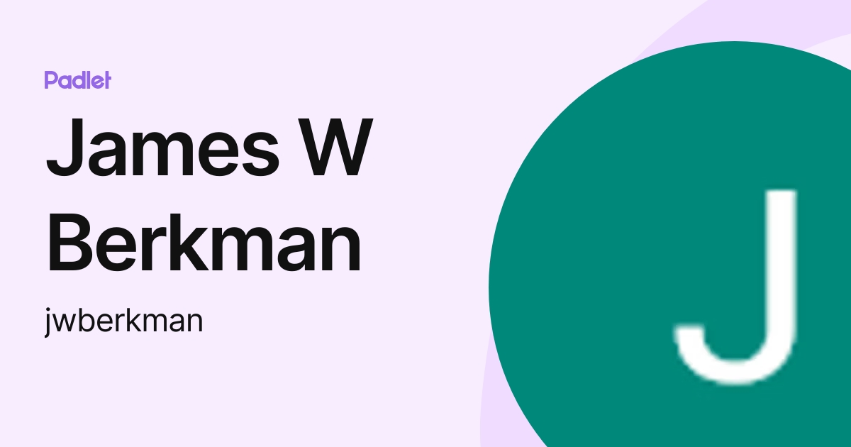 James W Berkman (jwberkman) profile | Padlet
