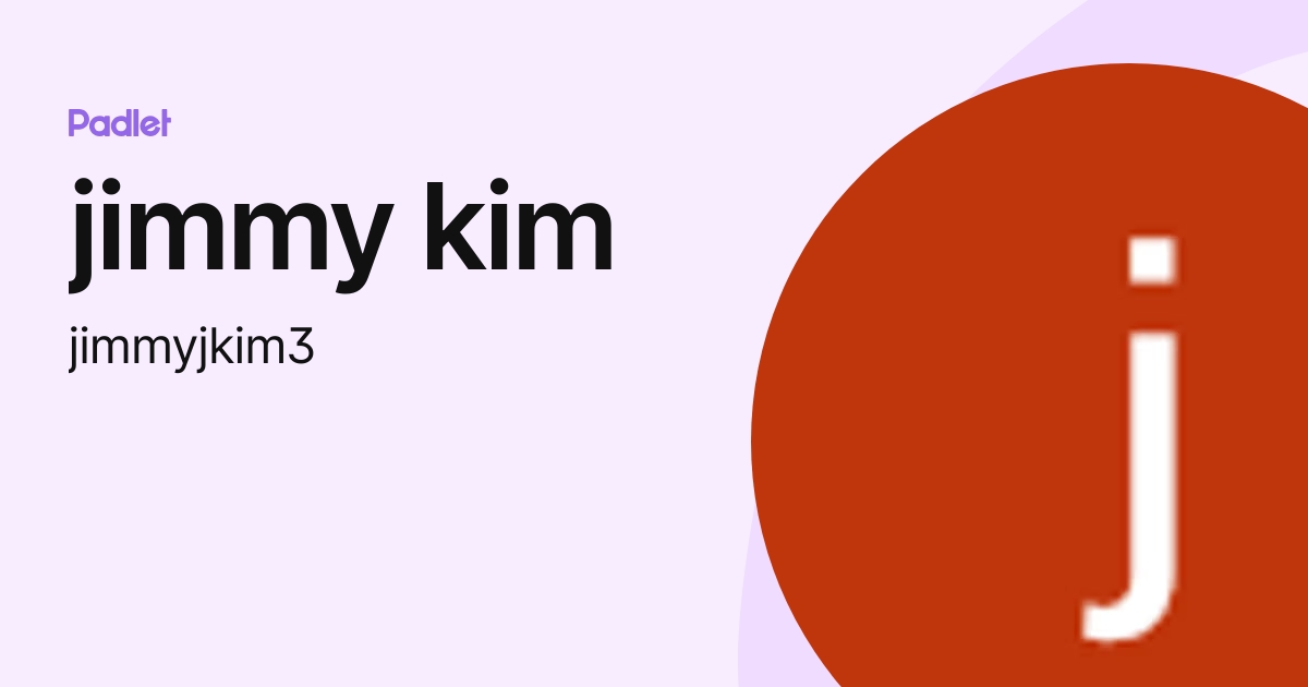 jimmy kim (jimmyjkim3) profile | Padlet