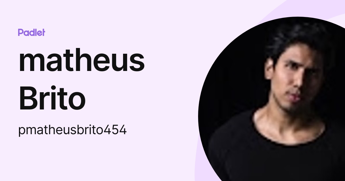 matheus Brito (pmatheusbrito454) profile | Padlet