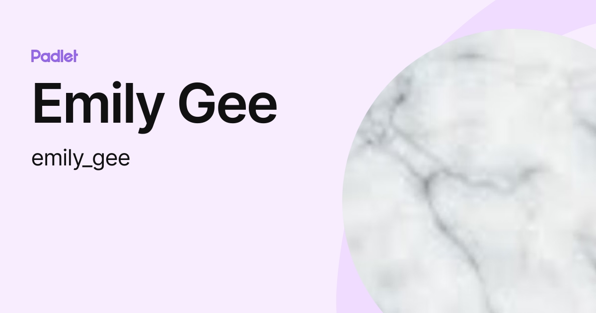 Emily Gee (emily_gee) profile | Padlet