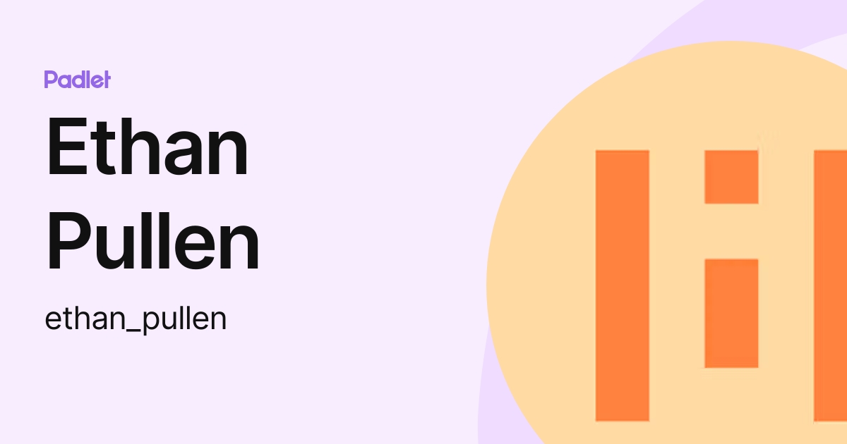 Ethan Pullen (ethan_pullen) profile | Padlet