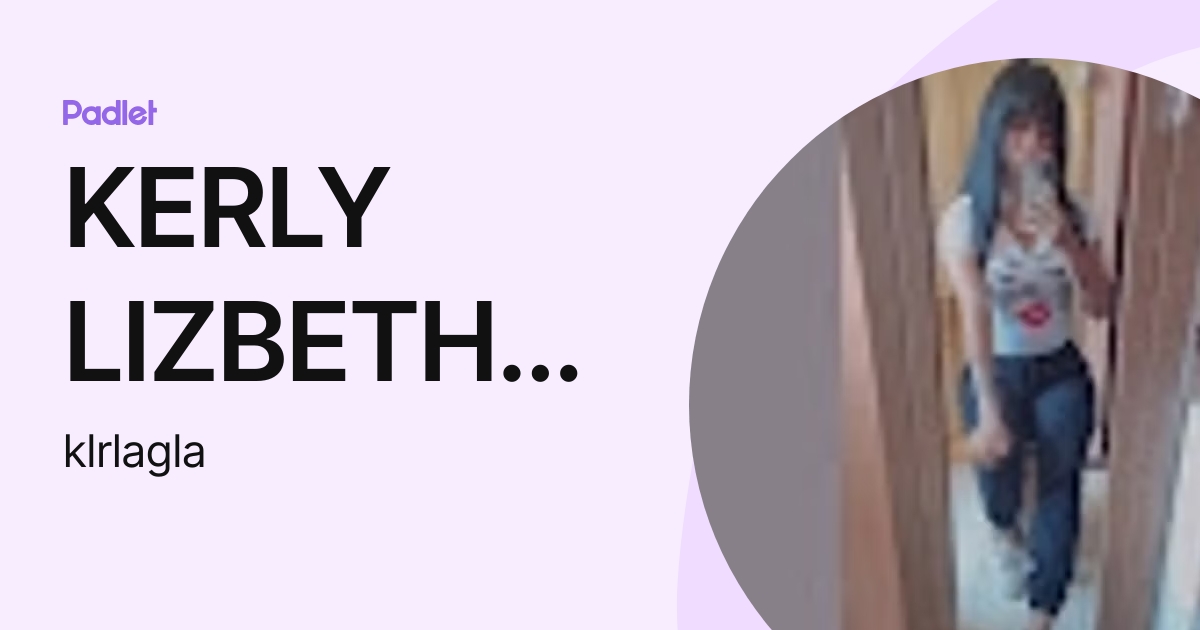 KERLY LIZBETH LAGLA RIVERA (klrlagla) profile | Padlet