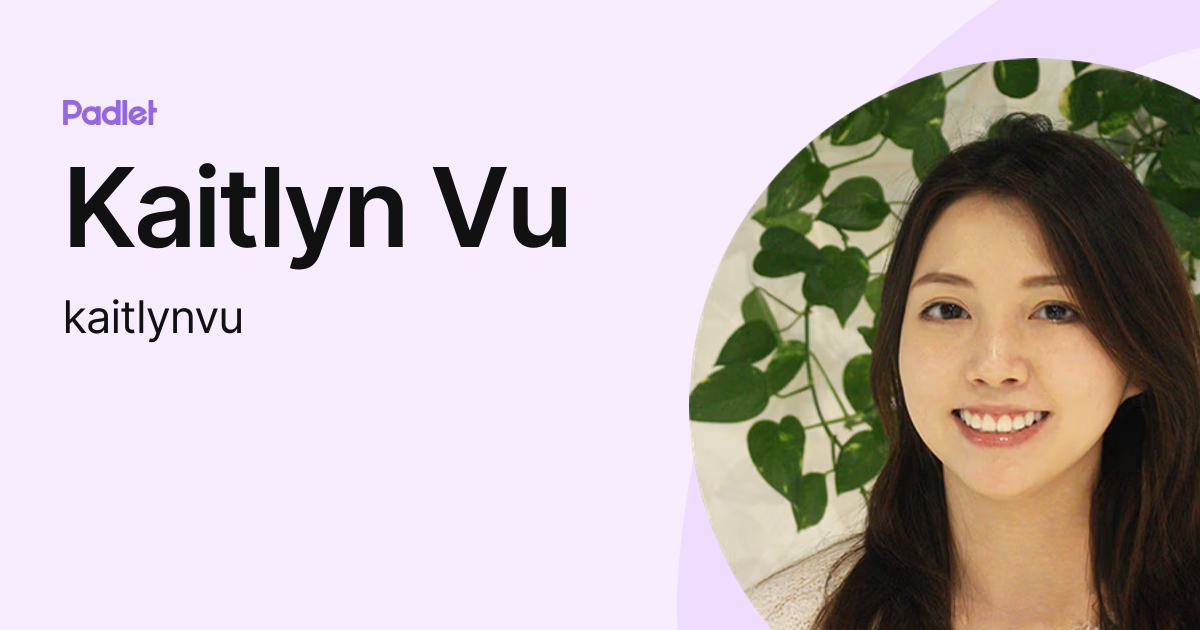 Kaitlyn Vu (kaitlynvu) profile | Padlet