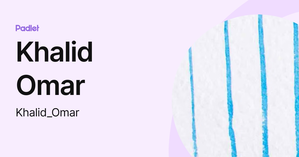 Khalid Omar (Khalid_Omar) profile | Padlet