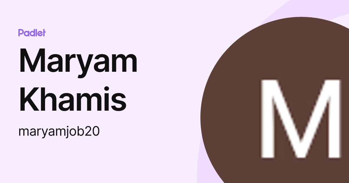 Maryam Khamis (maryamjob20) profile | Padlet