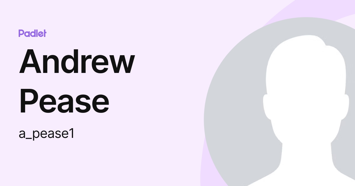 Andrew Pease (a_pease1) profile | Padlet