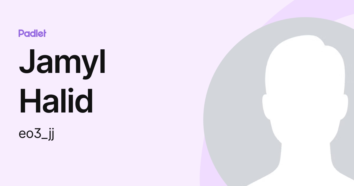 Jamyl Halid (eo3_jj) profile | Padlet