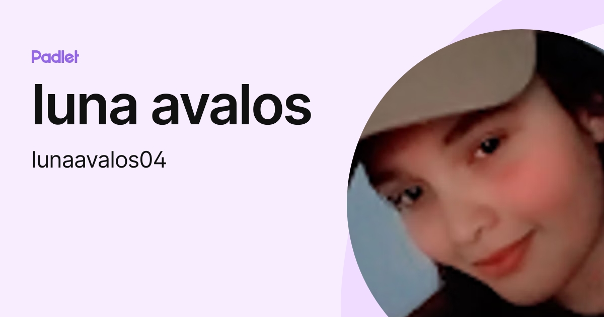 luna avalos (lunaavalos04) profile | Padlet
