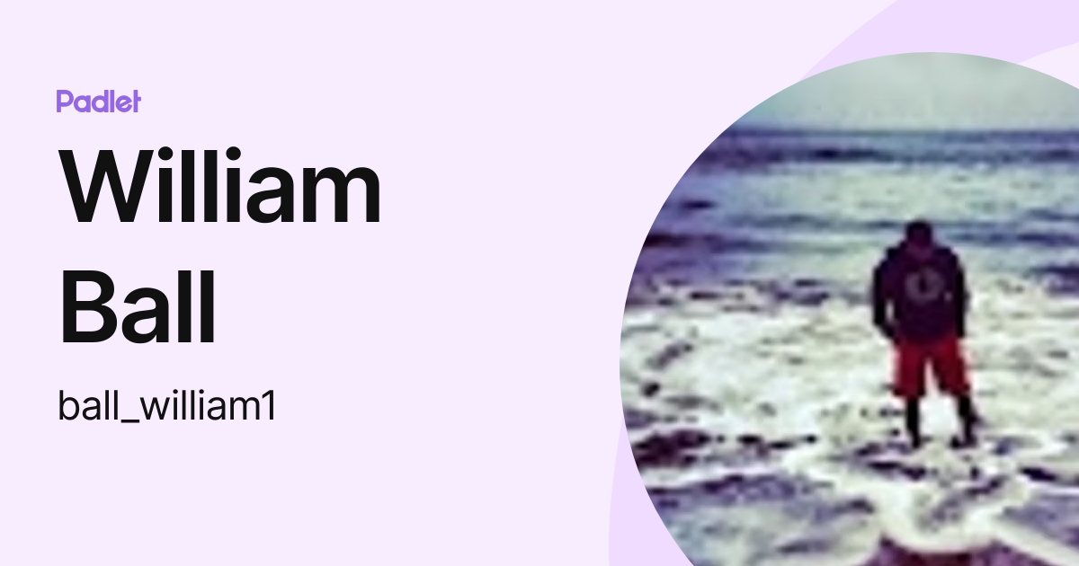 William Ball (ball_william1) profile | Padlet